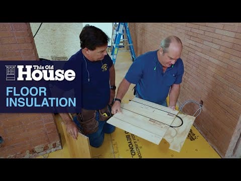Energy-Saving Floor Insulation | This Old House - Tough Guy DIY