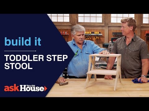 Toddler Step Stool | Build It | Ask This Old House - Tough Guy DIY